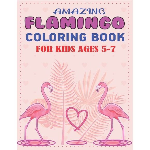 Mahleen Press | Other | Amazing Flamingo Coloring Book For Kids Ages 57 ...